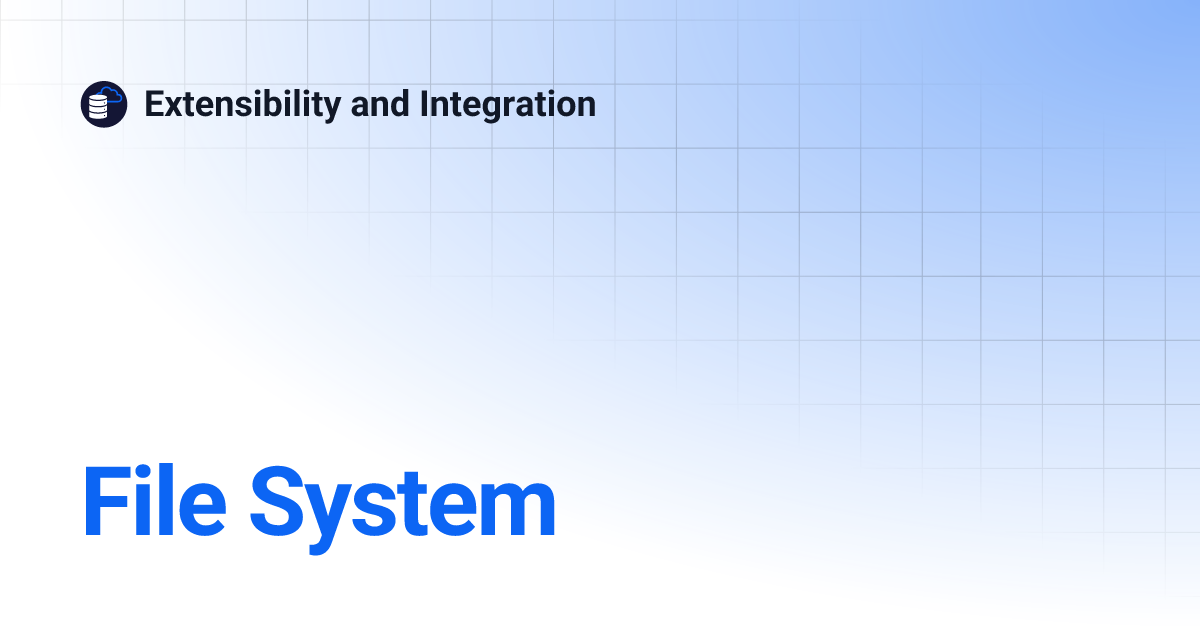 File System | Extensibility and Integration
