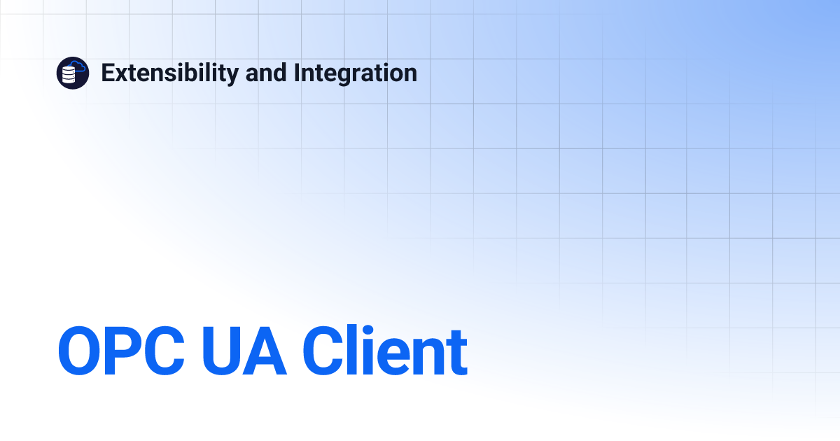 OPC UA Client | Extensibility and Integration