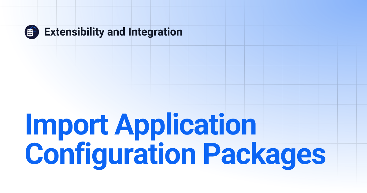 Import Application Configuration Packages | Extensibility and Integration