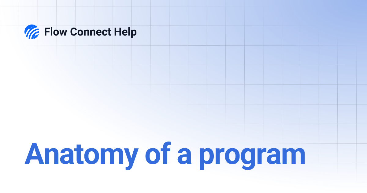 Anatomy of a program | Flow Connect Help