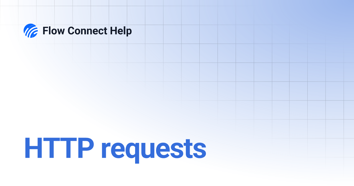 HTTP requests | Flow Connect Help