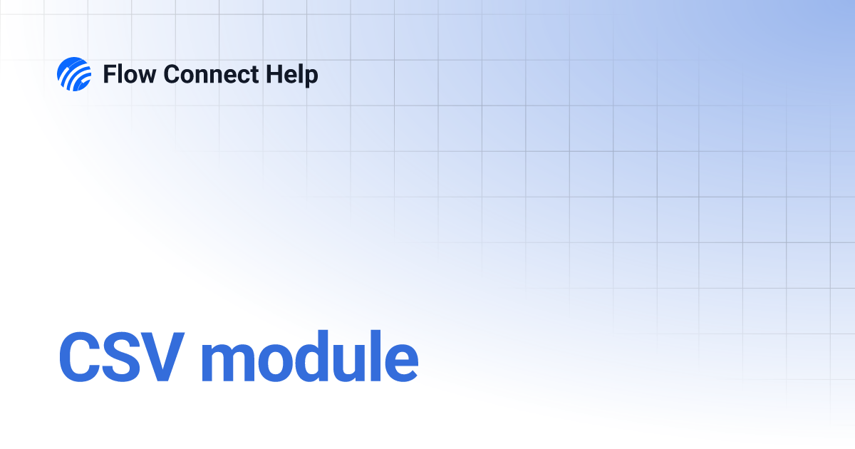 CSV module | Flow Connect Help