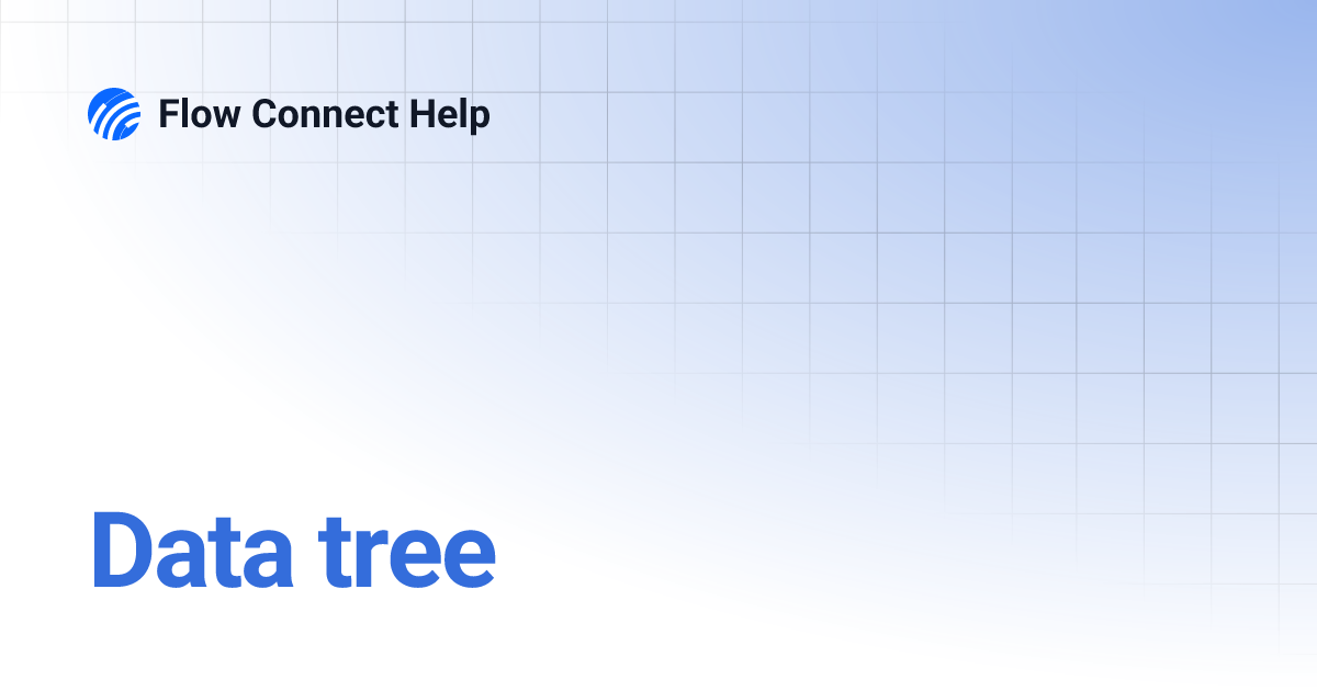 Data tree | Flow Connect Help