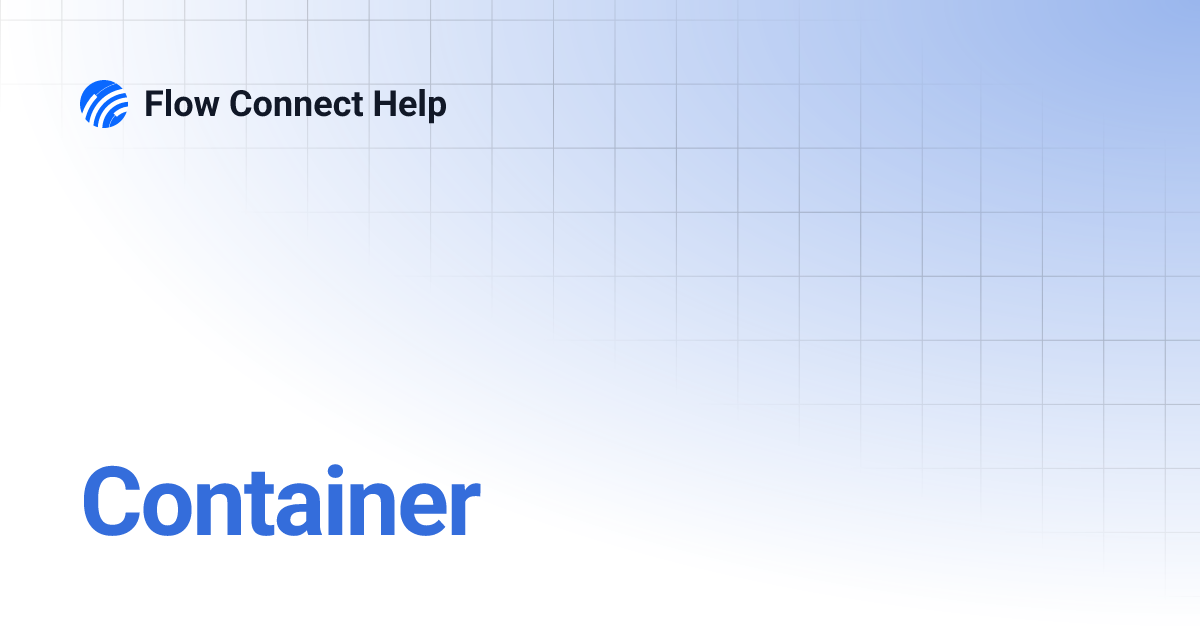 Container | Flow Connect Help