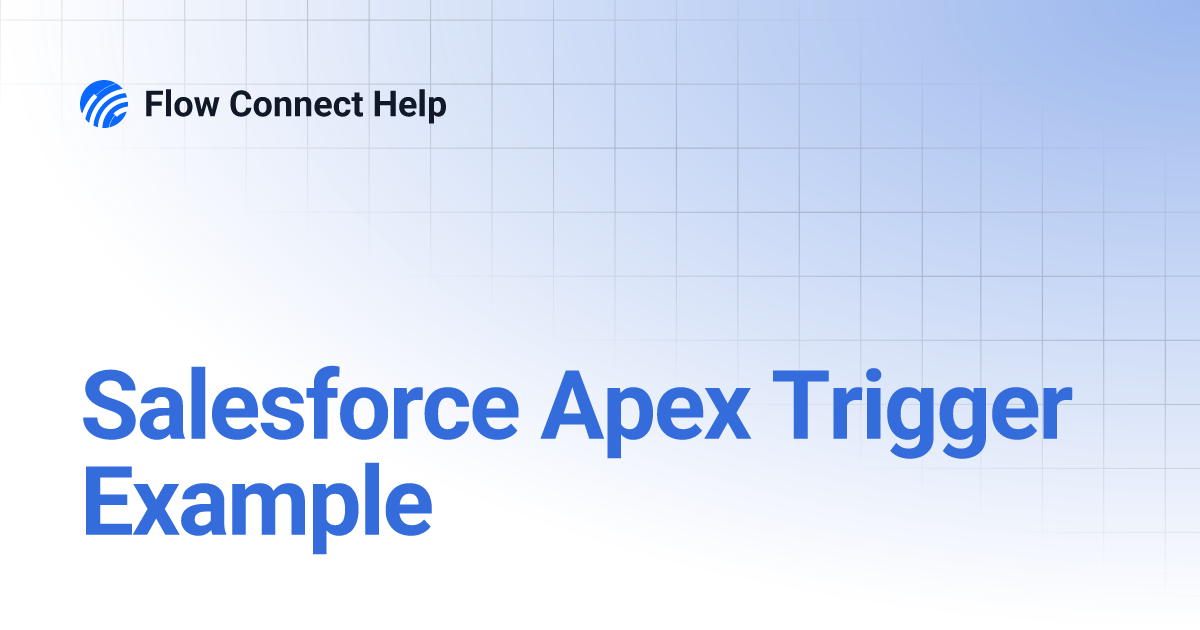 Salesforce Apex Trigger Example | Flow Connect Help
