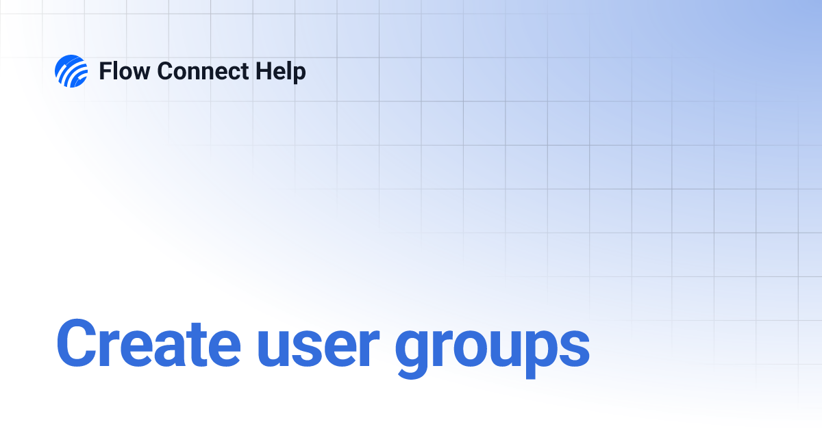 Create user groups | Flow Connect Help