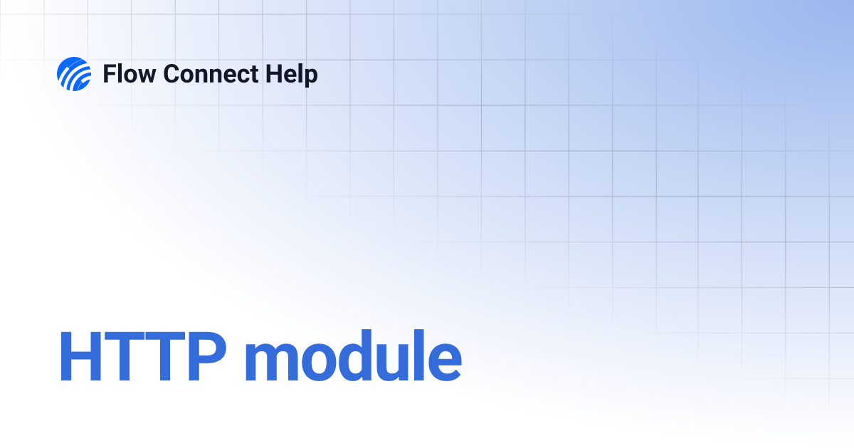 HTTP module | Flow Connect Help