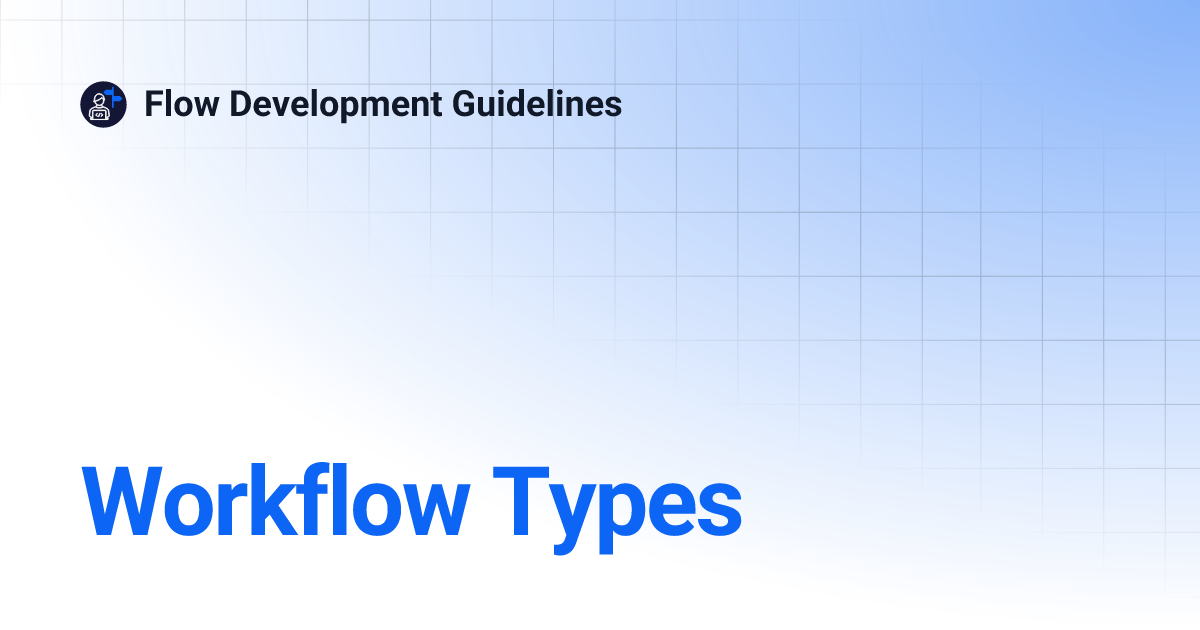Workflow Types | Flow Development Guidelines