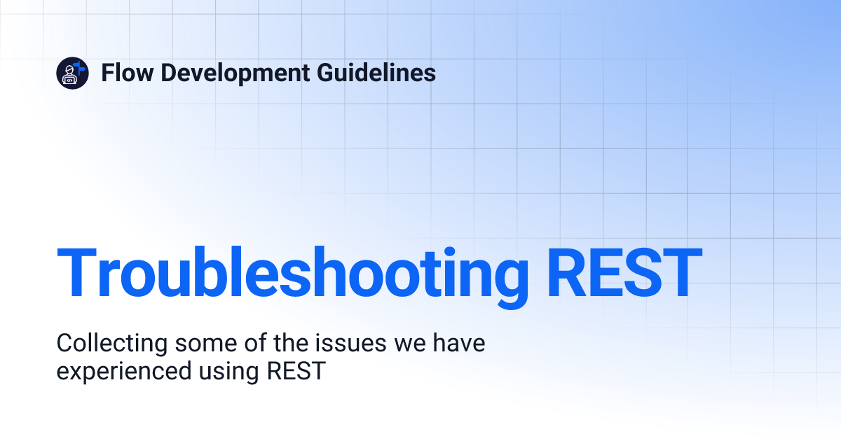 Troubleshooting REST | Flow Development Guidelines