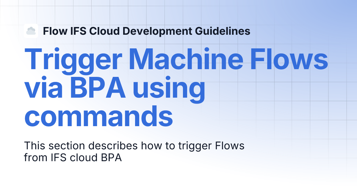 Trigger Machine Flows Via Bpa Using Commands Flow Ifs Cloud Development Guidelines