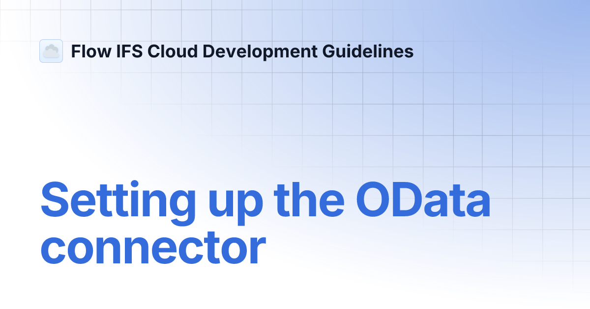 Setting up the OData connector | Flow IFS Cloud Development Guidelines