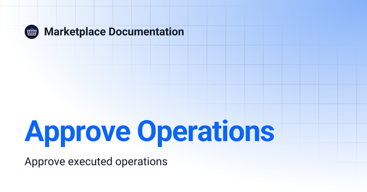 Approve Operations | Marketplace Documentation