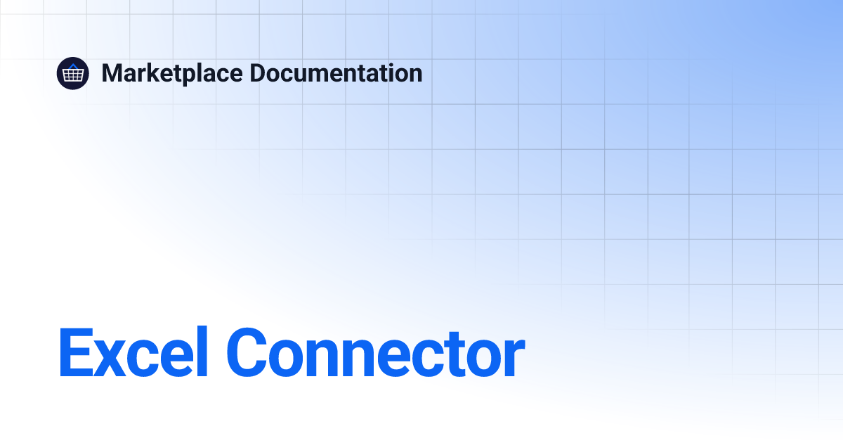 Excel Connector | Marketplace Documentation
