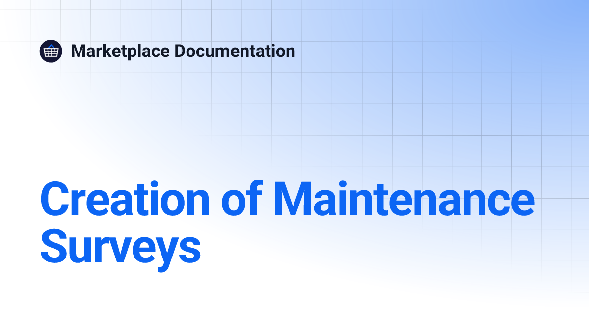 Creation of Maintenance Surveys | Marketplace Documentation