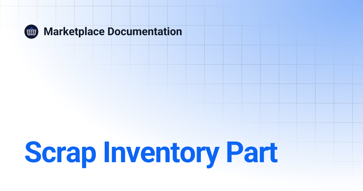 Scrap Inventory Part | Marketplace Documentation